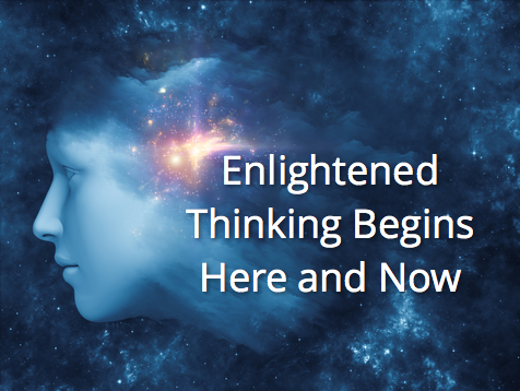 Enlightened Thinking Begins Here and Now - David Karchere
